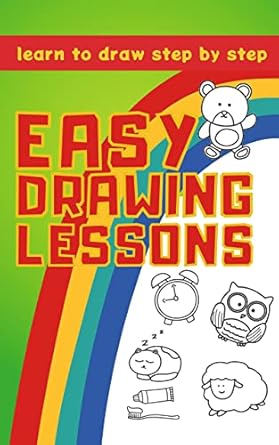 EASY DRAWING LESSONS LEARN TO DRAW STEP BY STEP: For Kids Ages 6-12 ...