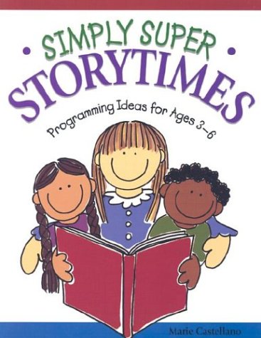 Simply Super Storytimes: Programming Ideas for Ages 3-6: Castellano ...