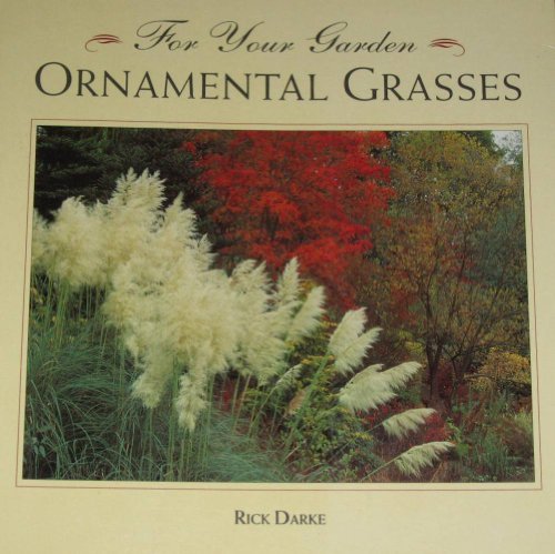 For Your Garden: Ornamental Grasses by Rick Darke (1994-04-01): Rick ...