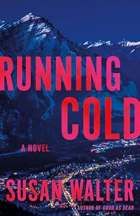 Running Cold: A Novel - Kindle edition by Walter, Susan. Literature ...