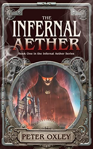 The Infernal Aether: Book 1 in the Infernal Aether Series eBook : Oxley ...