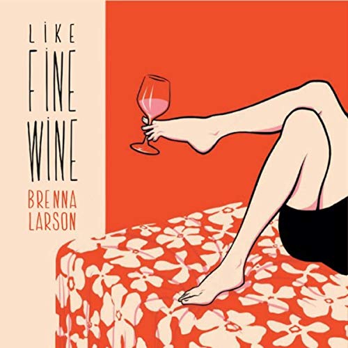 Amazon.com: Like Fine Wine : Brenna Larson: Digital Music