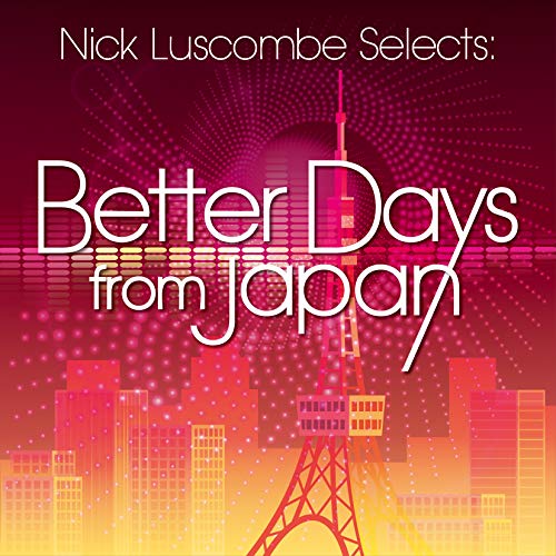 Amazon Music Unlimited - VARIOUS ARTISTS 『Nick Luscombe Selects: Better ...