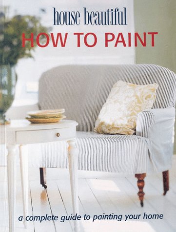 How to Paint: A Complete Guide to Painting Your Home (House Beautiful ...