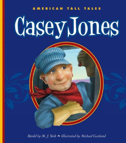 Casey Jones (American Tall Tales): York, M. J., Garland, Michael ...
