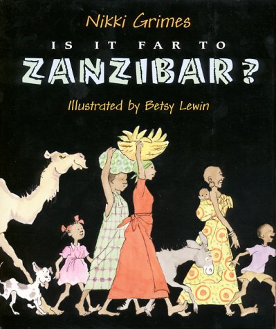 Is It Far to Zanzibar?: Poems About Tanzania: Grimes, Nikki, Betsy ...
