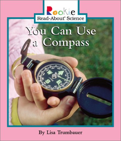 You Can Use a Compass (Rookie Read-About Science): Trumbauer, Lisa ...
