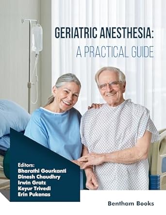 Geriatric Anesthesia: A Practical Guide - Kindle edition by Gourkanti ...