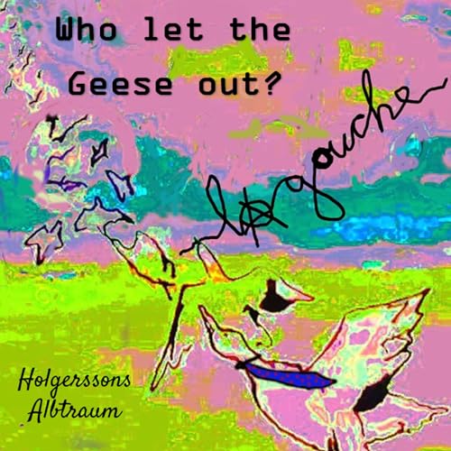 Amazon.co.jp: Who let the Geese out - Holgerssons Albtraum : La Gouche ...