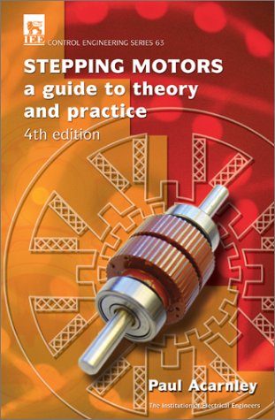 Stepping Motors: A Guide to Theory and Practice: No. 63 (Control ...