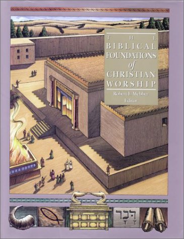 The Biblical Foundations of Christian Worship (Complete Library of ...