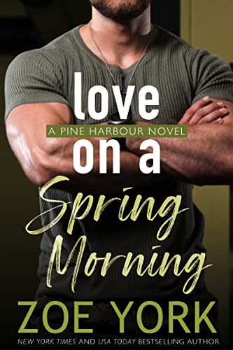 Love on a Spring Morning (Pine Harbour Book 3) eBook : York, Zoe ...