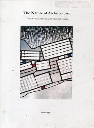 Nature of Architecture: The Art and Science of Building with Chaos and ...