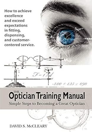 The Optician Training Manual: Simple Steps to Becoming a Great Optician ...