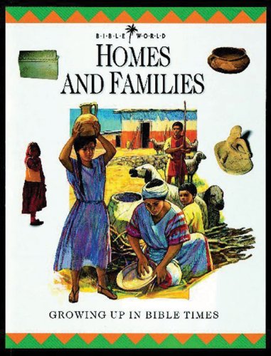 Homes and Families: Growing Up in Bible Times (Bible World): Drane ...