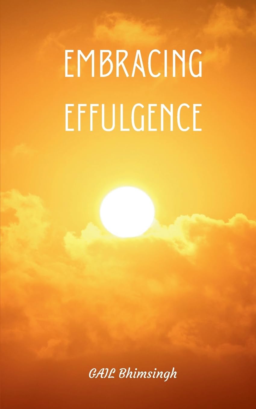 Embracing Effulgence: Bhimsingh, Gail: 9789360948870: Amazon.com: Books