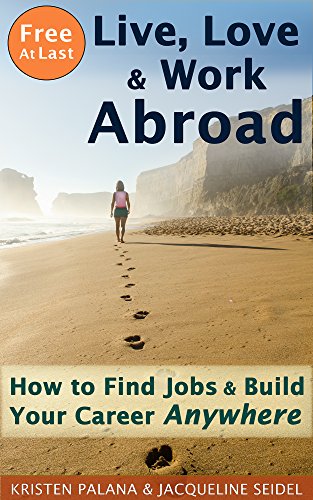 Amazon.com: Free At Last: Live, Love & Work Abroad: How to Find Jobs ...