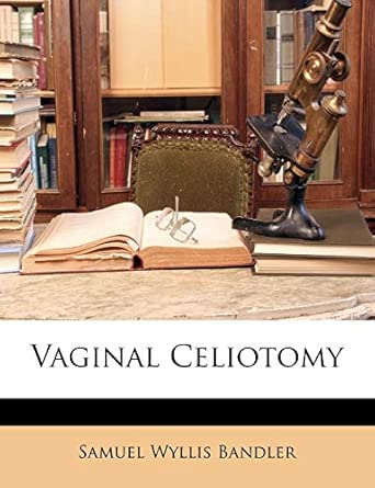 Buy Vaginal Celiotomy Book Online at Low Prices in India | Vaginal ...