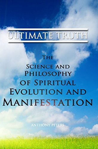 Ultimate Truth: The Science and Philosophy of Spiritual Evolution and ...