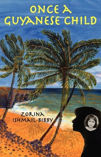 Once A Guyanese Child: Zorina Ishmail Bibby: 9781844265527: Amazon.com ...