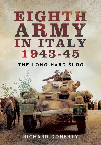 Eighth Army in Italy 1943 - 45: The Long Hard Slog by Richard Doherty ...