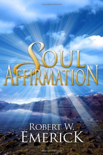 Soul Affirmation: Introduction to the Philosophy of Life: Robert W ...