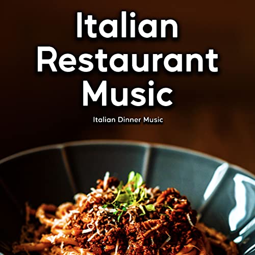 Italian Restaurant Music by Italian Dinner Music on Amazon Music Unlimited