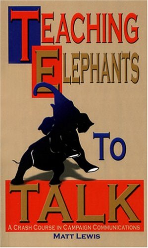 Teaching Elephants to Talk: Matt Lewis: 9781591968382: Amazon.com: Books