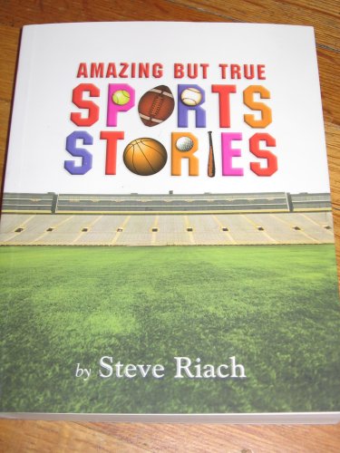 Amazing But True Sports Stories by Steve Riach: Amazon.com: Books