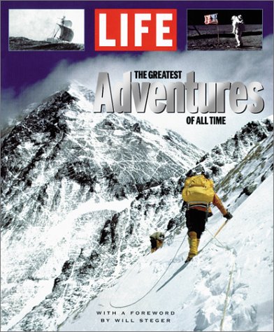 LIFE: The Greatest Adventures of All Time: Editors of Life ...