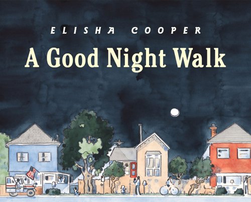A Good Night Walk: Cooper, Elisha: 9780439687836: Amazon.com: Books