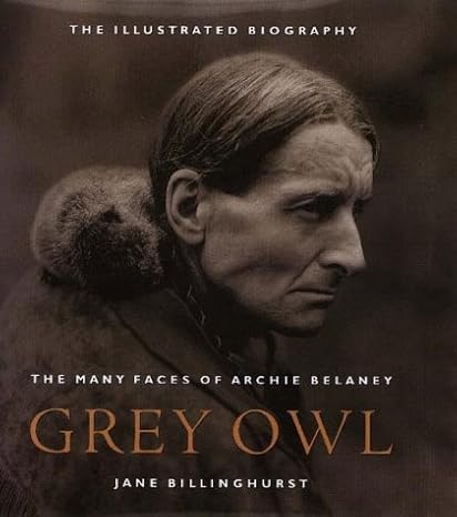 Amazon.com: Grey Owl: The Many Faces of Archie Belaney: 9781568362939 ...