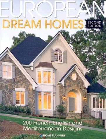 European Dream Homes: 200 French, English and Mediterranean Designs ...