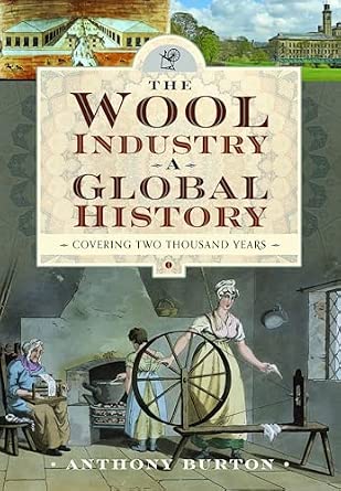 The Wool Industry a Global History: Covering Two Thousand Years: Burton ...