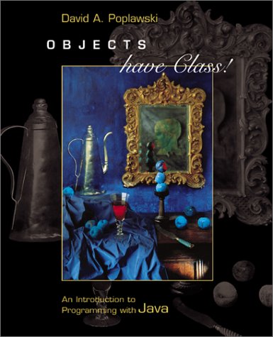 Objects Have Class: An Introduction to Programming With Java: David Poplawski: 9780072423402 ...