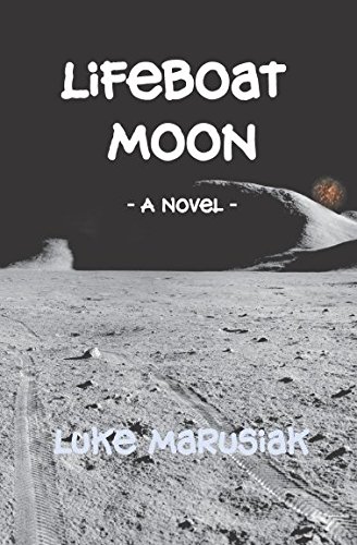 Lifeboat Moon: A Novel: Marusiak, Luke: 9781973591641: Amazon.com: Books