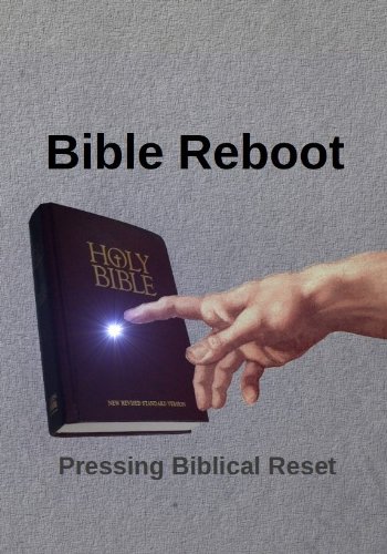 Bible Reboot : Pressing Biblical Reset - Kindle edition by Gillespie ...