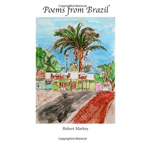 Poems from Brazil: poems and drawings from my travels in Brazil: Markey ...