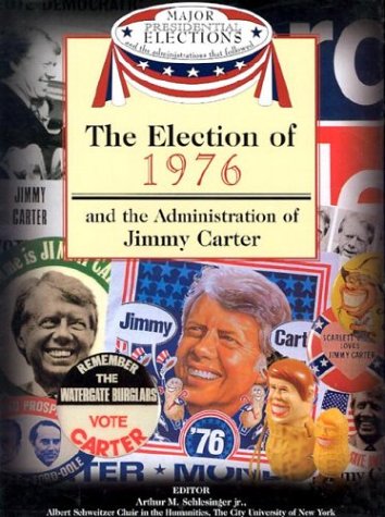 The Election of 1976 and the Administration of Jimmy Carter (Major ...