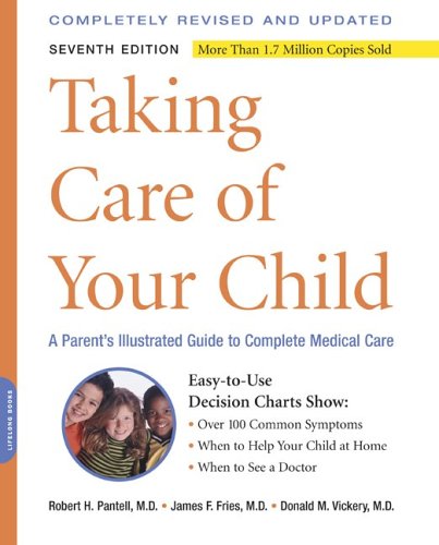 Taking Care of Your Child: A Parent's Illustrated Guide to Complete ...
