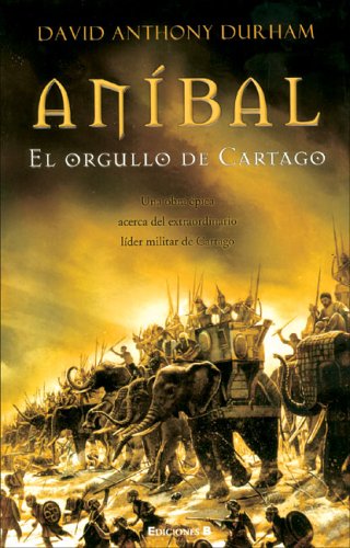 Anibal, el orgullo de Cartago (Spanish Edition): Durham, David Anthony ...