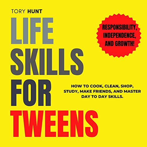 Amazon.com: Life Skills for Tweens: How to Cook, Clean, Shop, Study, Make Friends, and Mastering ...