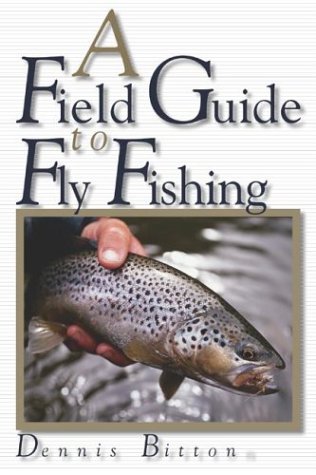 A Field Guide to Fly Fishing: Bitton, Dennis, Walinchus, Rod ...