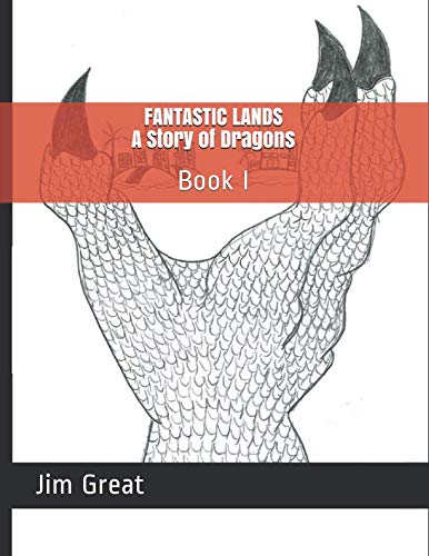 FANTASTIC LANDS A Story of Dragons: Book I: Great, Jim, Colombo, James ...