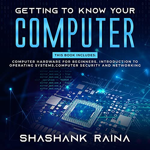 Getting to Know Your Computer: Fundamentals for Beginners (Audio Download): Shashank Raina ...