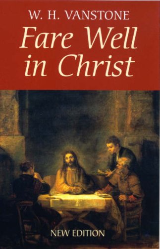 Fare Well in Christ: Amazon.co.uk: W.H. Vanstone: 9780232526011: Books
