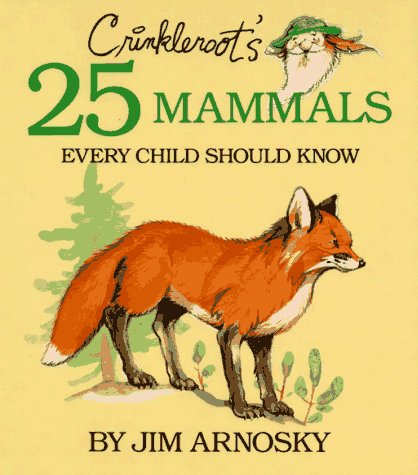 Crinkleroot's 25 Mammals Every Child Should Know: Arnosky, Jim: 9780027058451: Amazon.com: Books