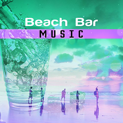 Beach Bar Music – Summer Relaxing Melodies, Time to Rest, Easy ...