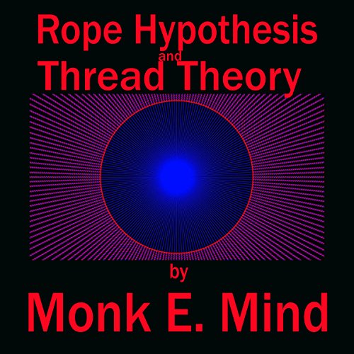 Rope Hypothesis and Thread Theory (Audio Download): Monk E. Mind, David ...