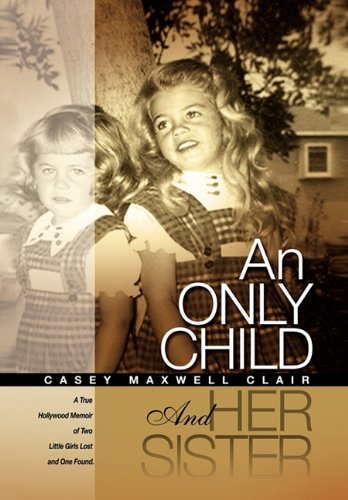 An Only Child and Her Sister: A True Hollywood Memoir of Two Little Girls Lost and One Found ...